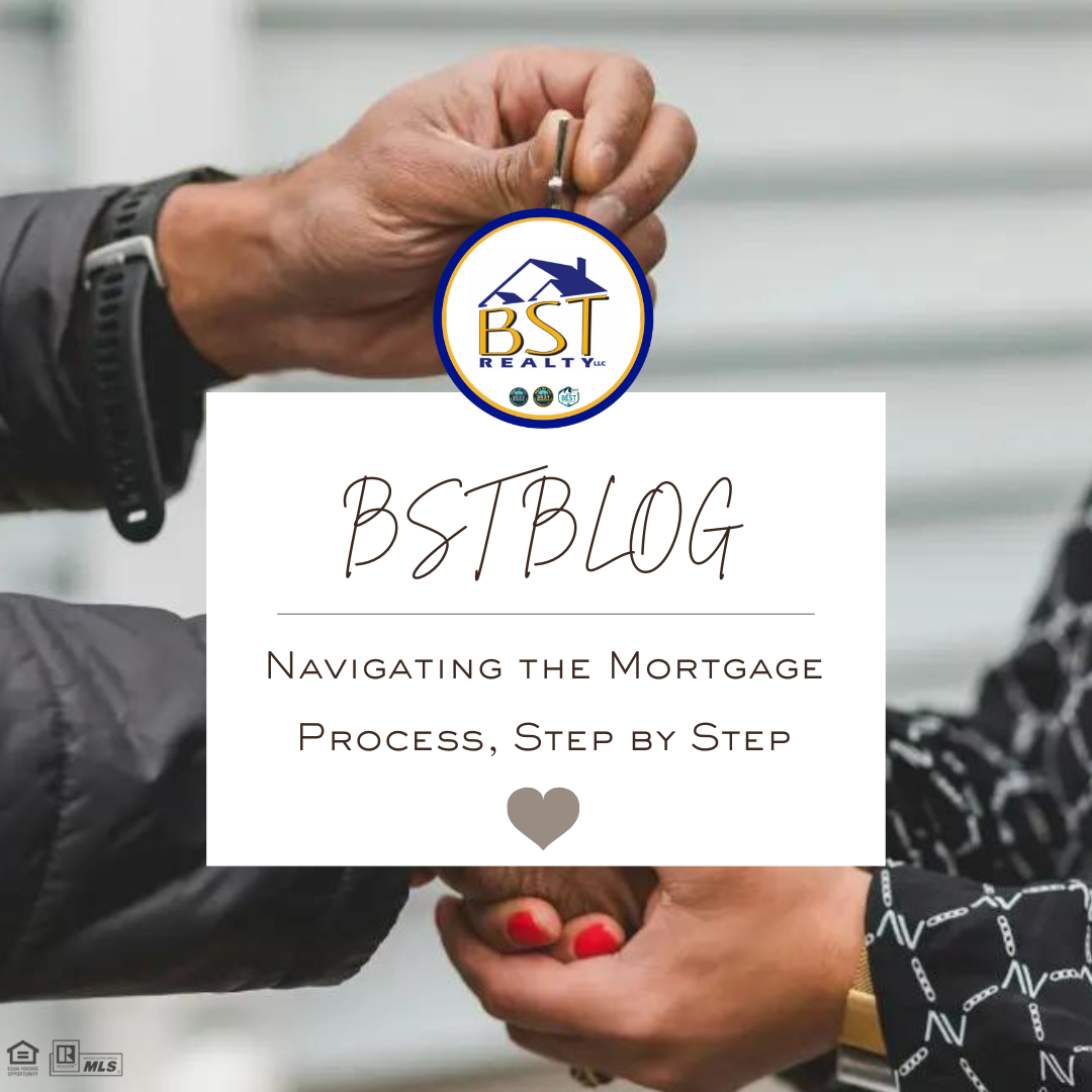 Navigating the Mortgage Process, Step by Step: - BST Realty LLC ...